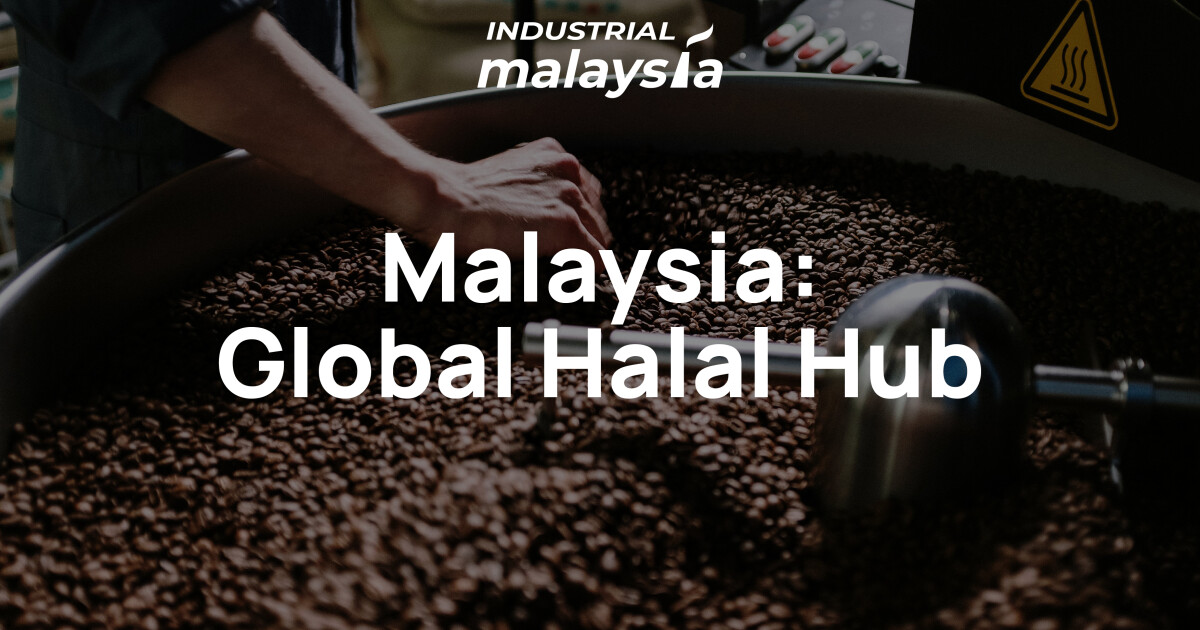 Halal Hub in Malaysia: Perfect Destination for Development | Industrial ...