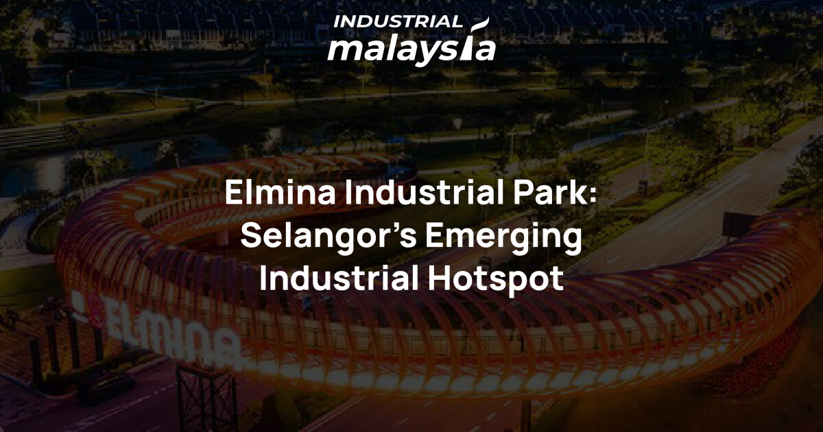 Elmina Business Park: What Industries Are in Elmina? | Industrial Malaysia