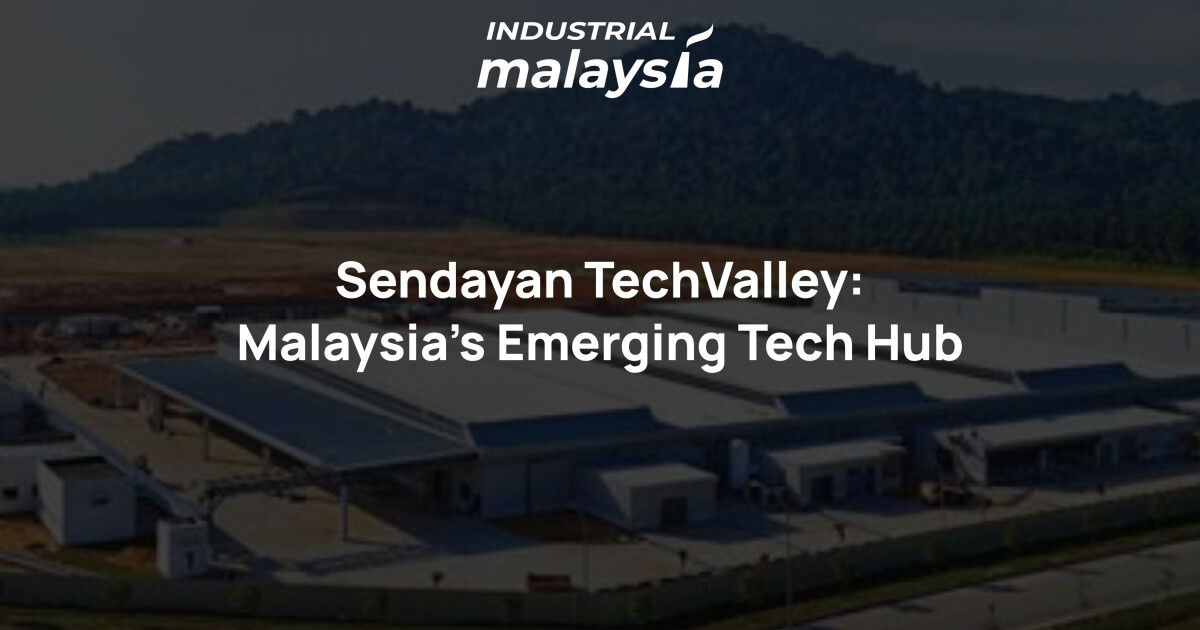 Unlock the Potential of Sendayan Techvalley Industrial Park ...