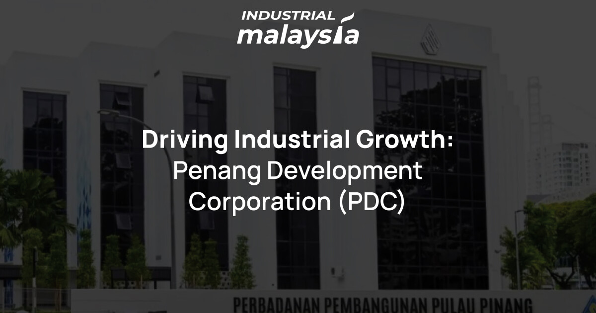 Penang Development Corporation (PDC): Growth & Development | Industrial ...