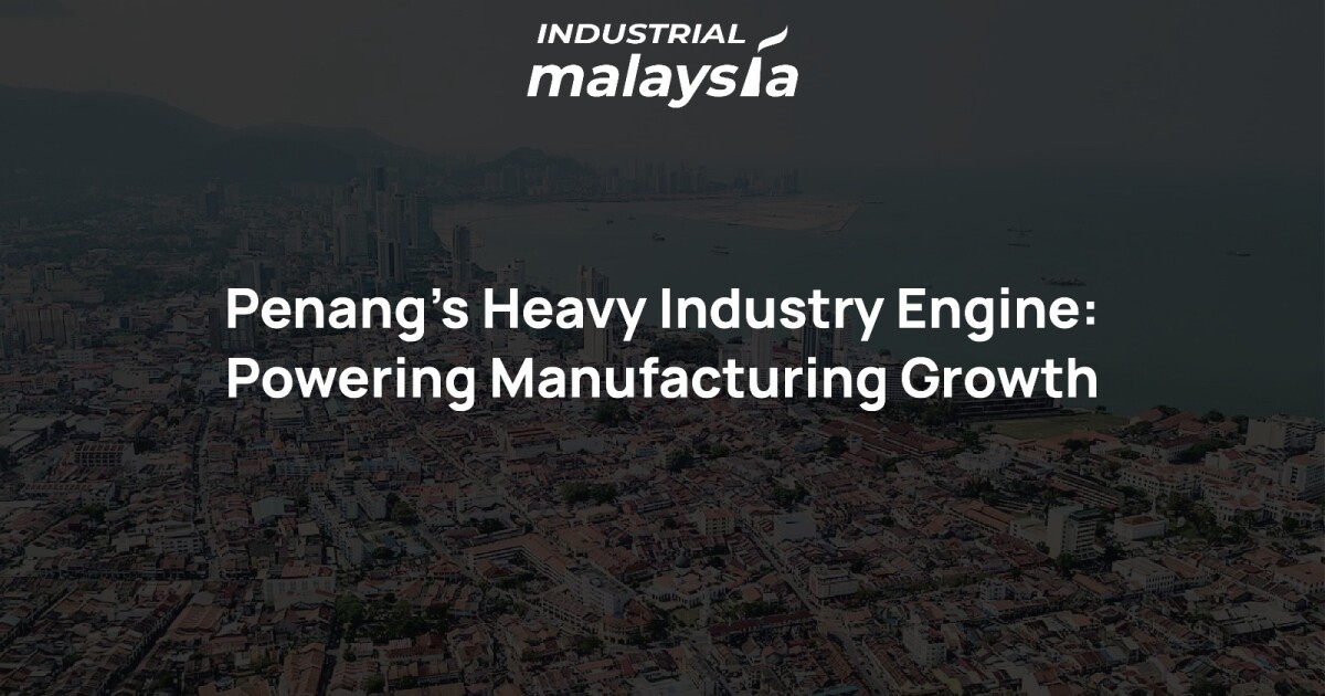 Penang Industrial Area: Heavy Industry Zone Insights | Industrial Malaysia